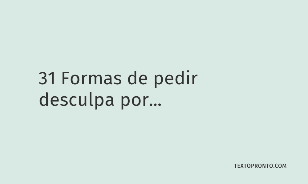 31 Formas de Pedir Desculpa Por… – Texto Pronto