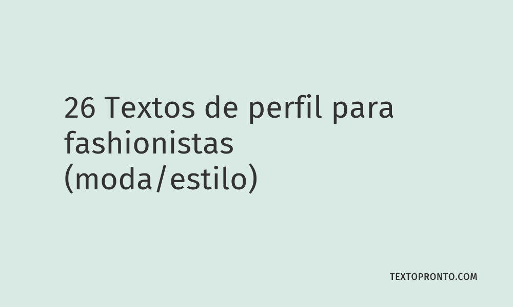 26 Textos de Perfil para Fashionistas (moda/estilo) – Texto Pronto